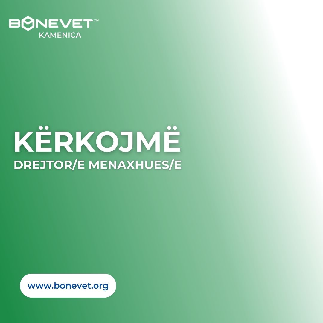 Drejtor/e Menaxhues/e - BONEVET Kamenica - BONEVET